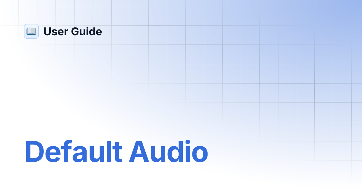 Default Audio | User Guide