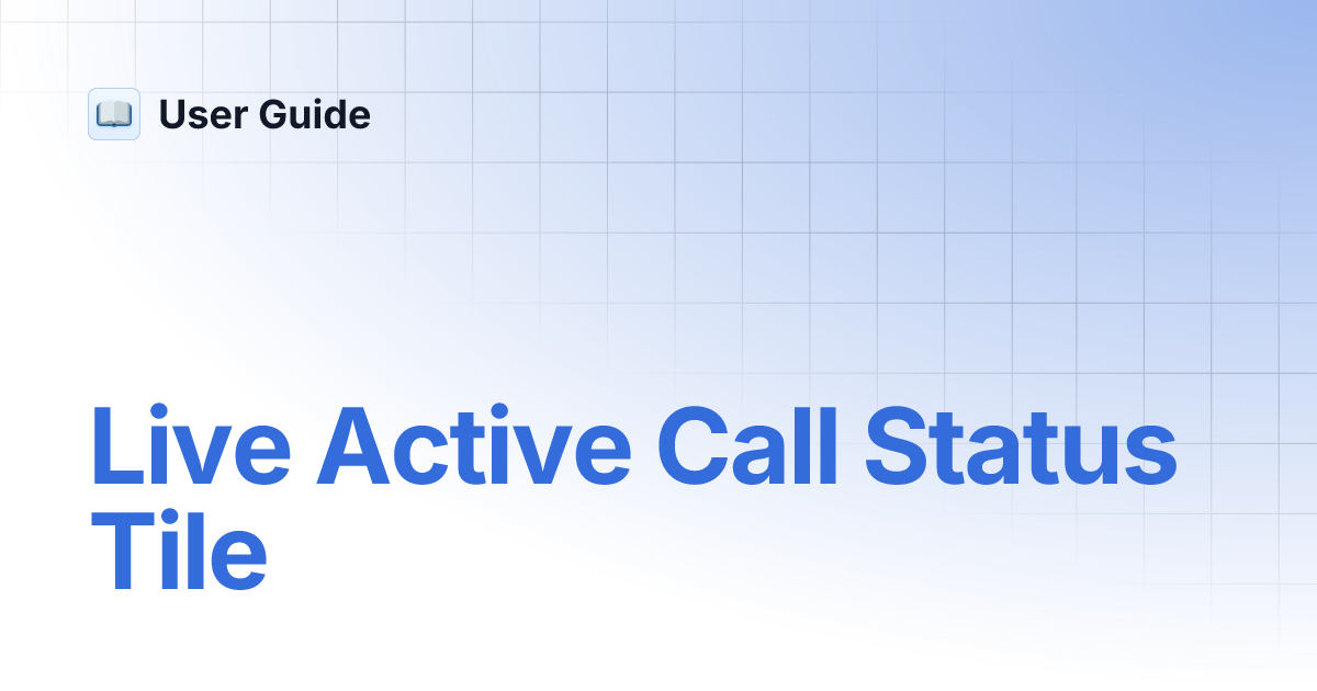 Live Active Call Status Tile | User Guide