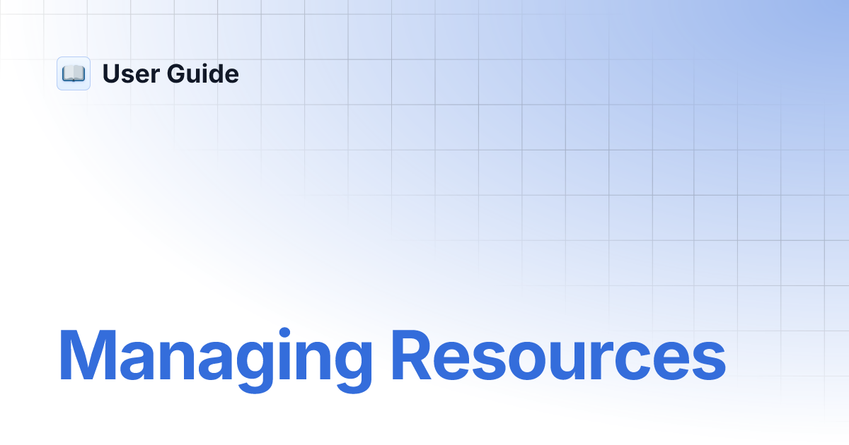 Managing Resources | User Guide