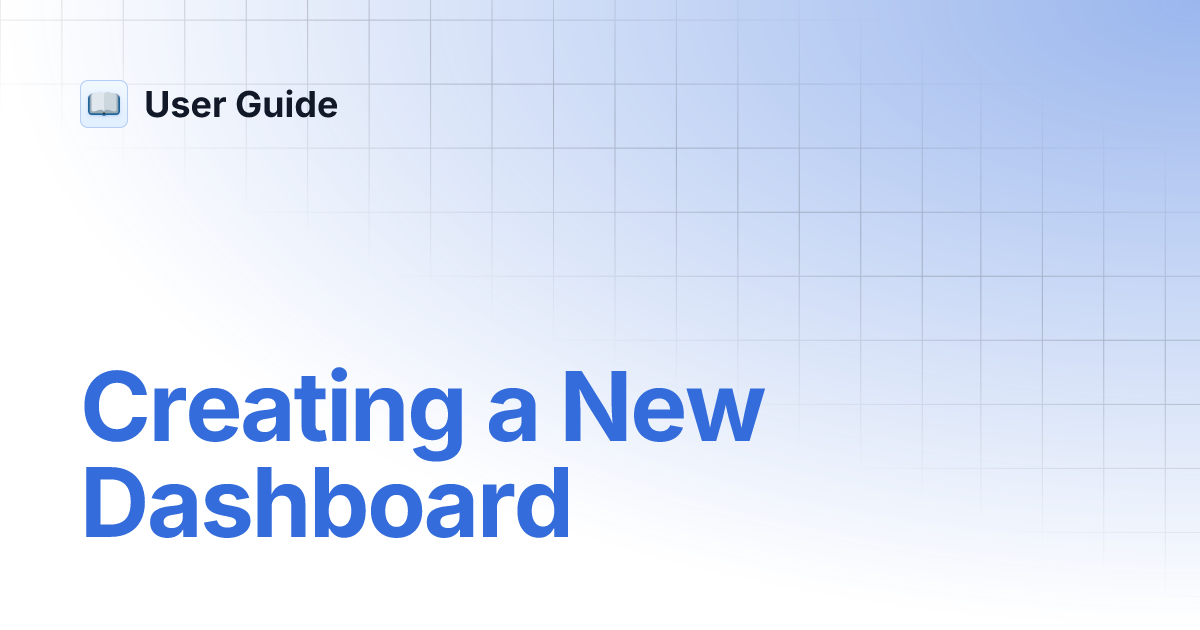 Creating a New Dashboard | User Guide