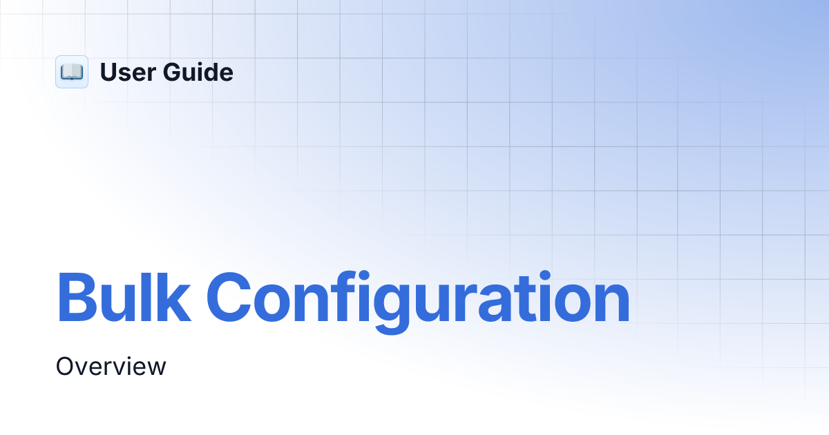 Bulk Configuration | User Guide