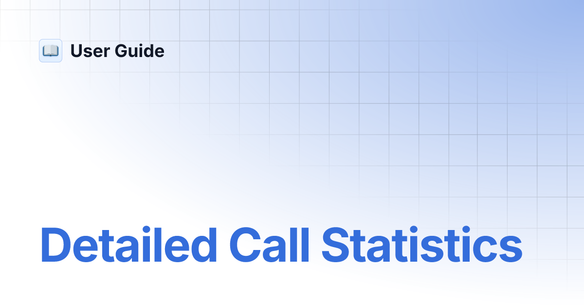Detailed Call Statistics | User Guide