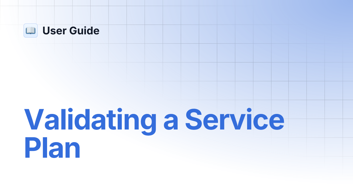 Validating a Service Plan | User Guide