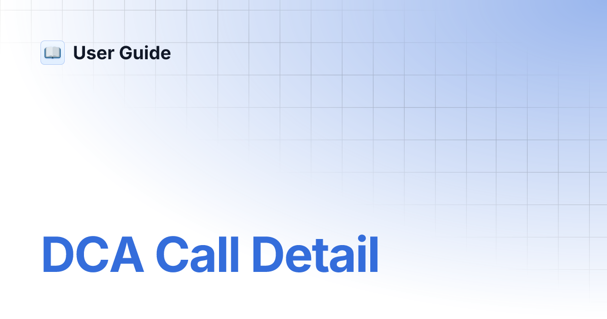 DCA Call Detail | User Guide