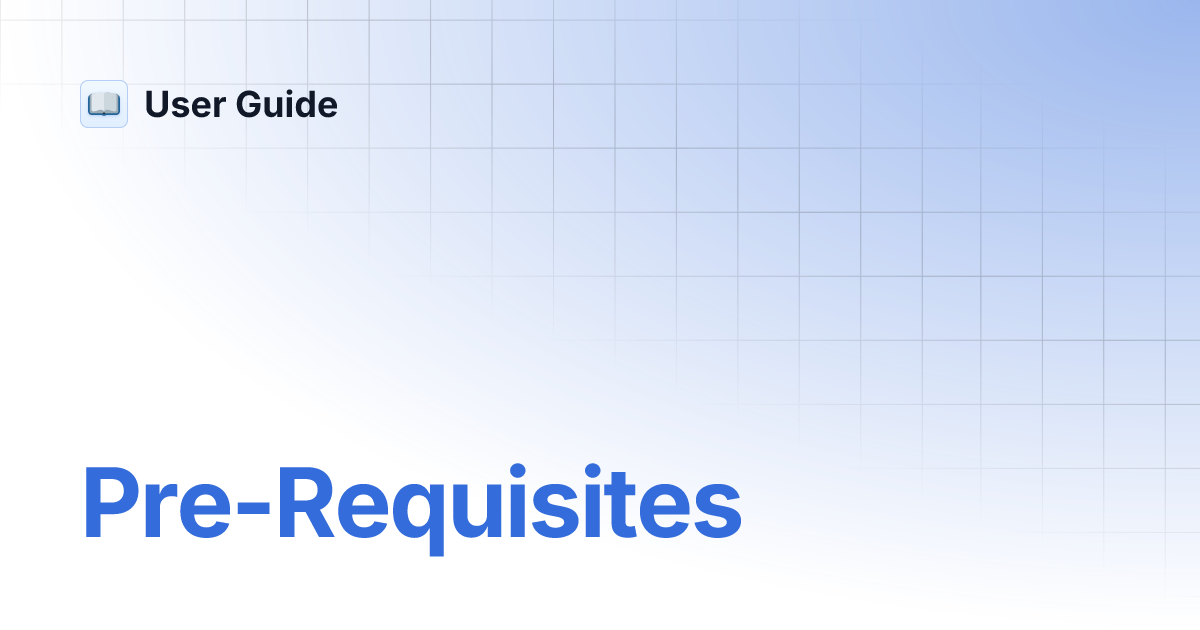 Pre-Requisites | User Guide