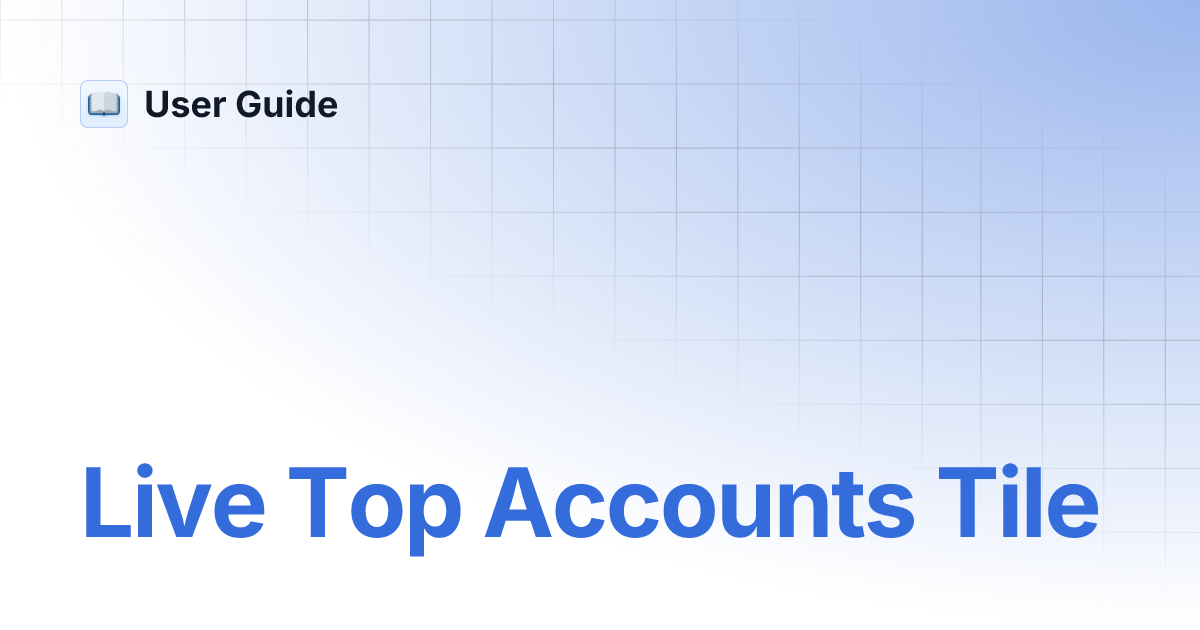 Live Top Accounts Tile | User Guide