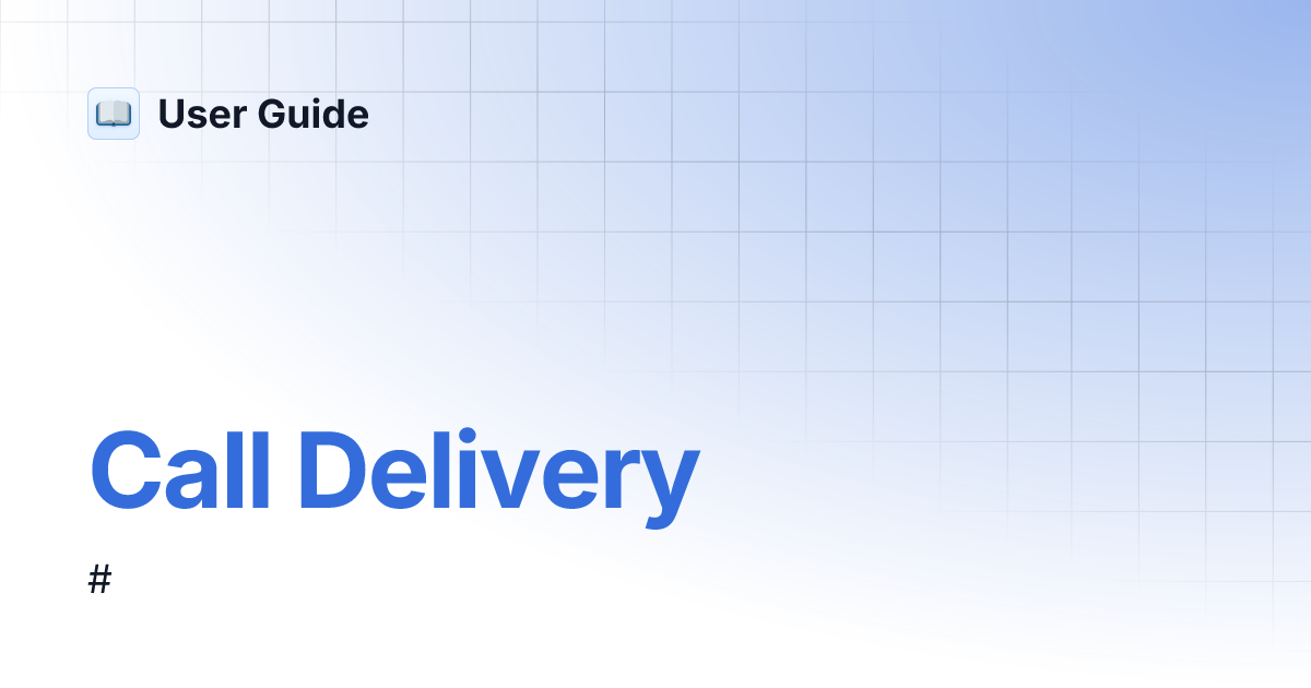 Call Delivery | User Guide